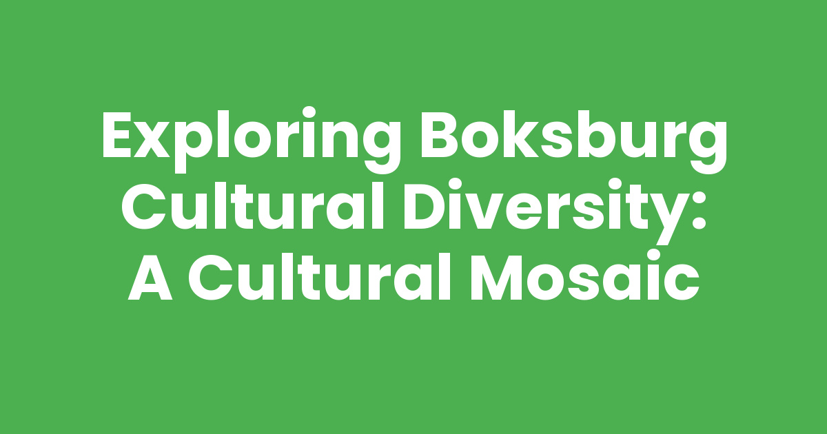 Exploring Boksburg Cultural Diversity: A Cultural Mosaic