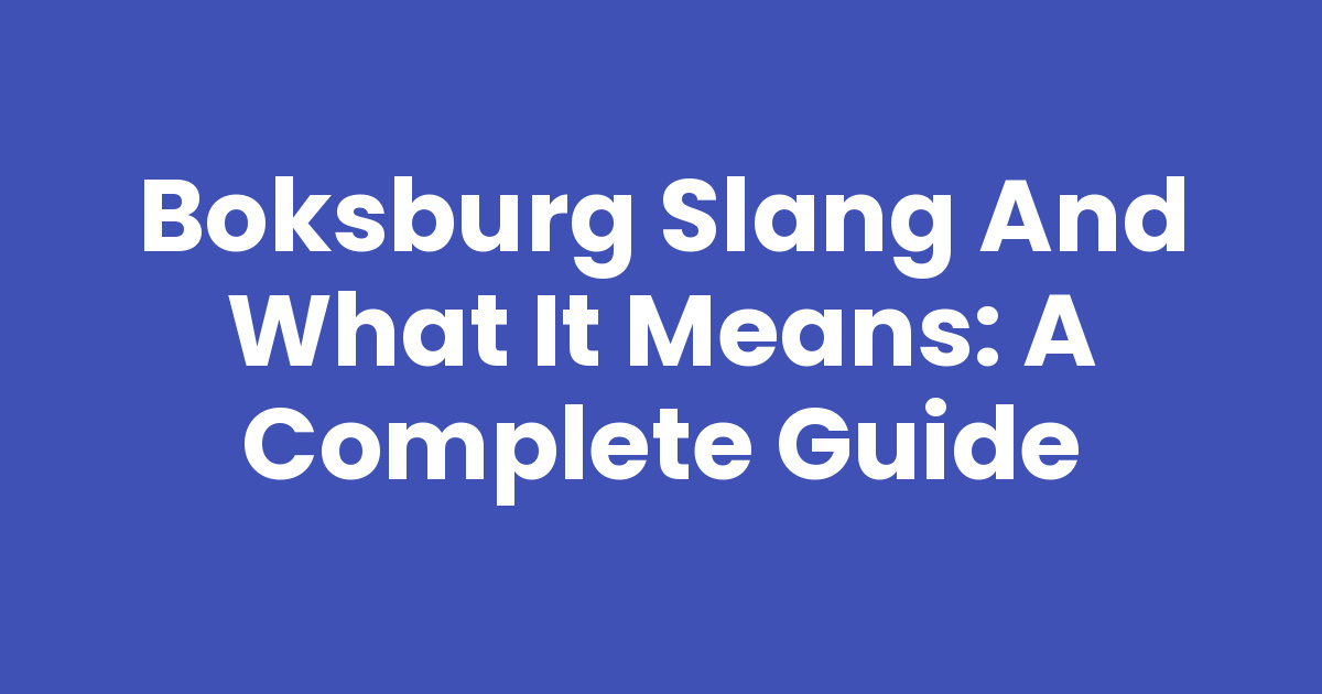 Boksburg Slang and What It Means: A Complete Guide