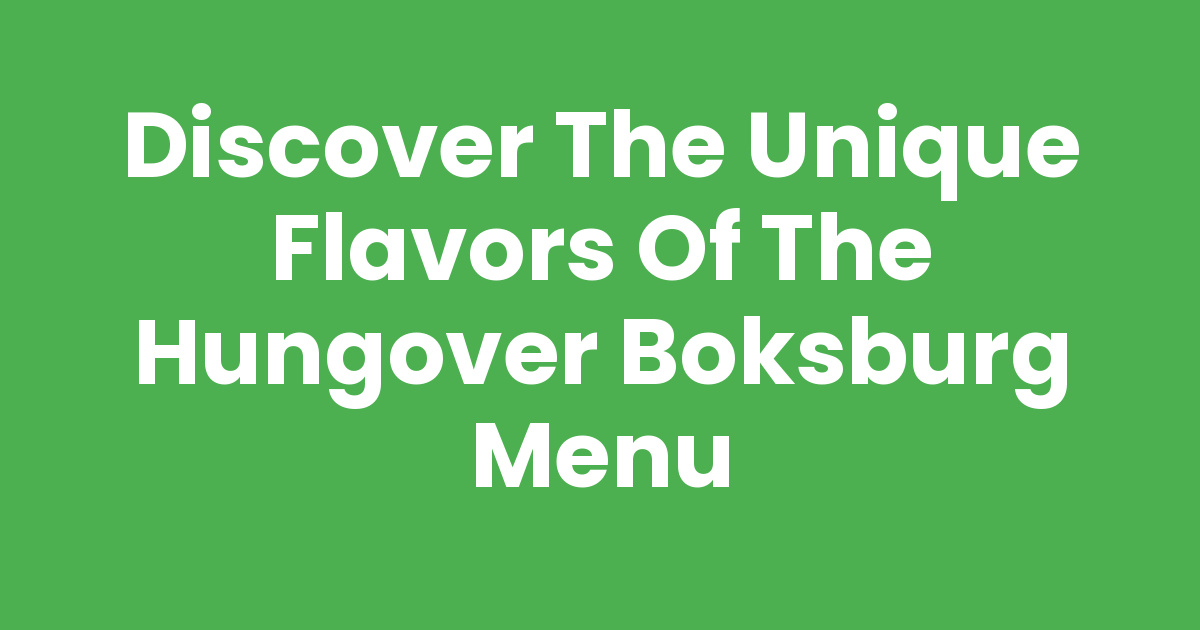 Discover the Unique Flavors of the Hungover Boksburg Menu