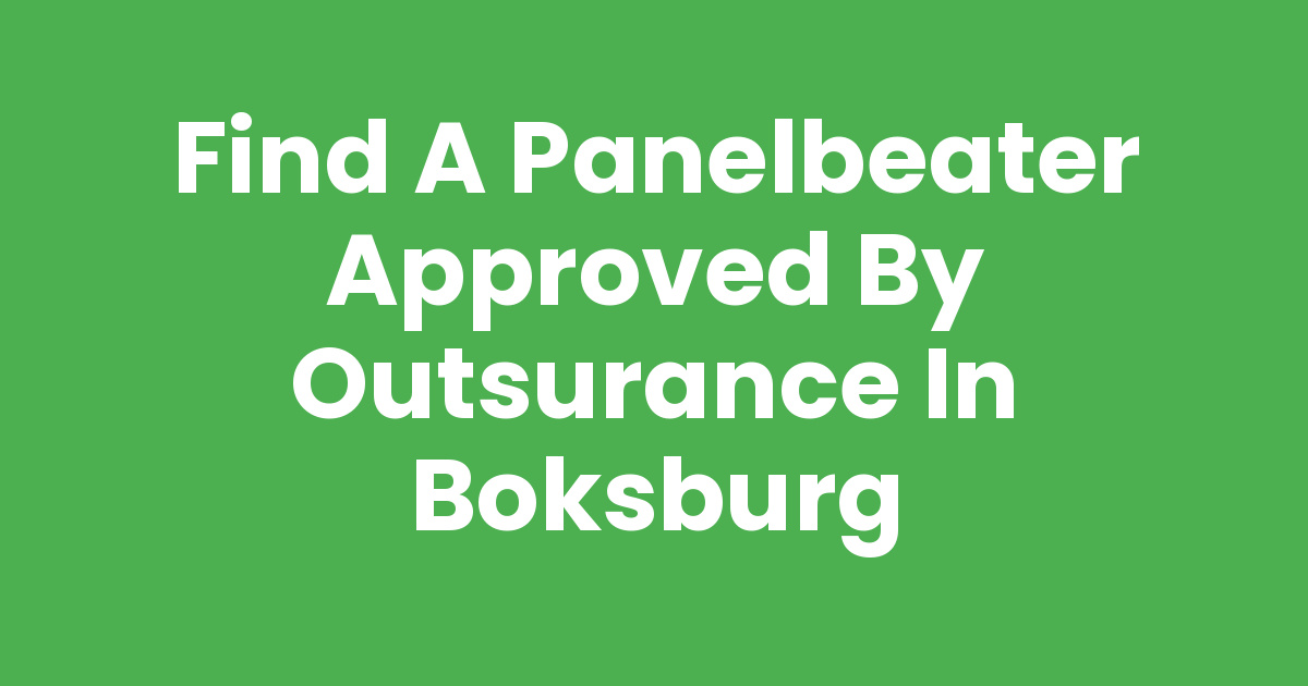 Find a Panelbeater Approved by Outsurance in Boksburg