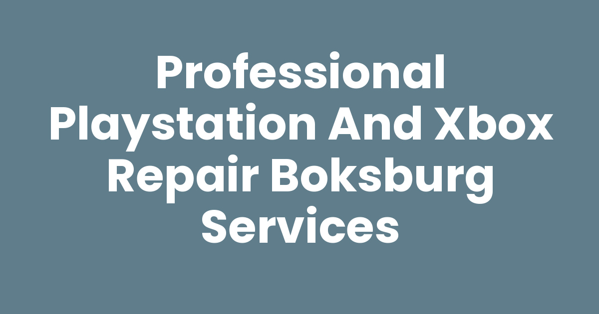 Professional Playstation and Xbox Repair Boksburg Services