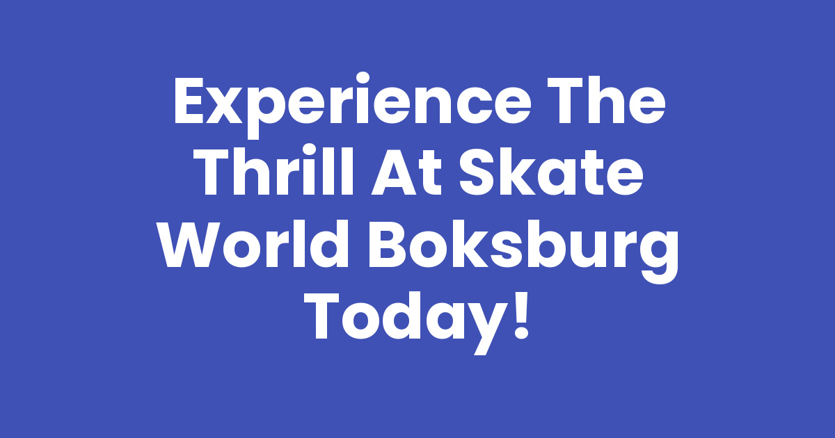 Experience the Thrill at Skate World Boksburg Today!