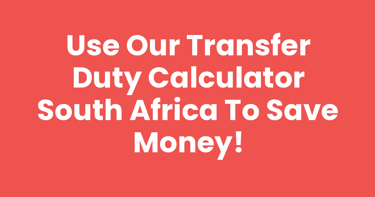 Use Our Transfer Duty Calculator South Africa to Save Money!